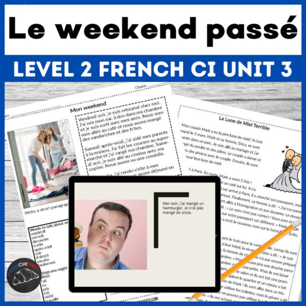 French level 2 Comprehensible Input unit 3 - Le Weekend Passé