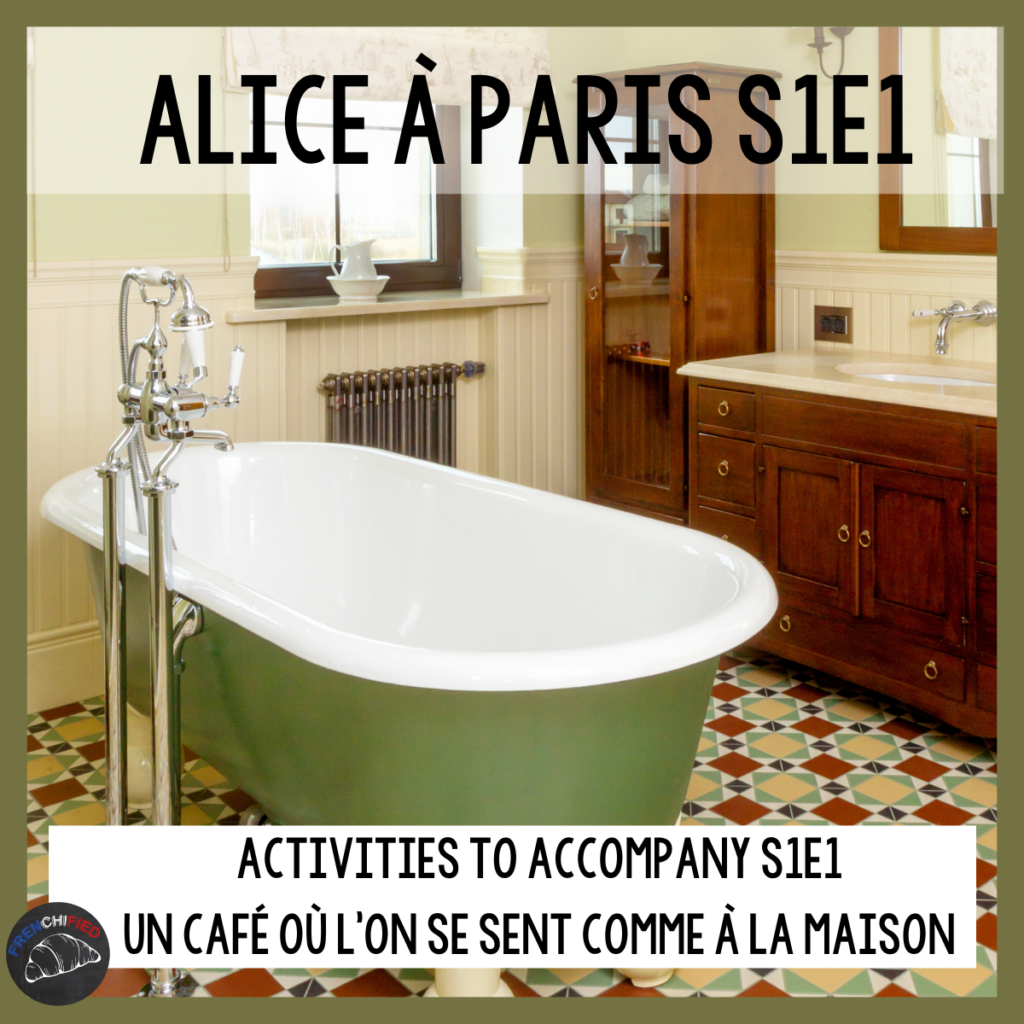 Activities to accompany Alice in Paris Season 1 Episode 1