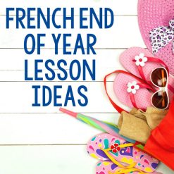 French end of year ideas - fun ways to spend the last week