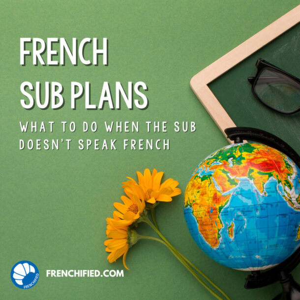 French sub plans - 5 ways to avoid chaos when you're out